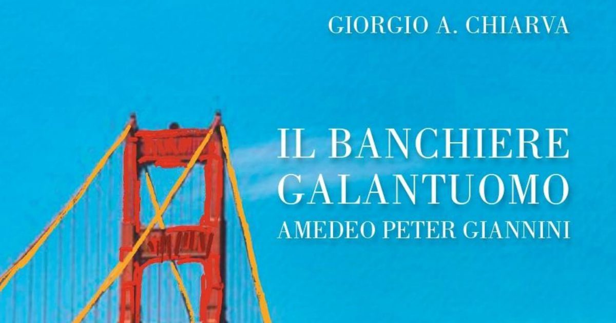 Amadeo Peter Giannini, la storia del 'banchiere gentiluomo' che fondò ...