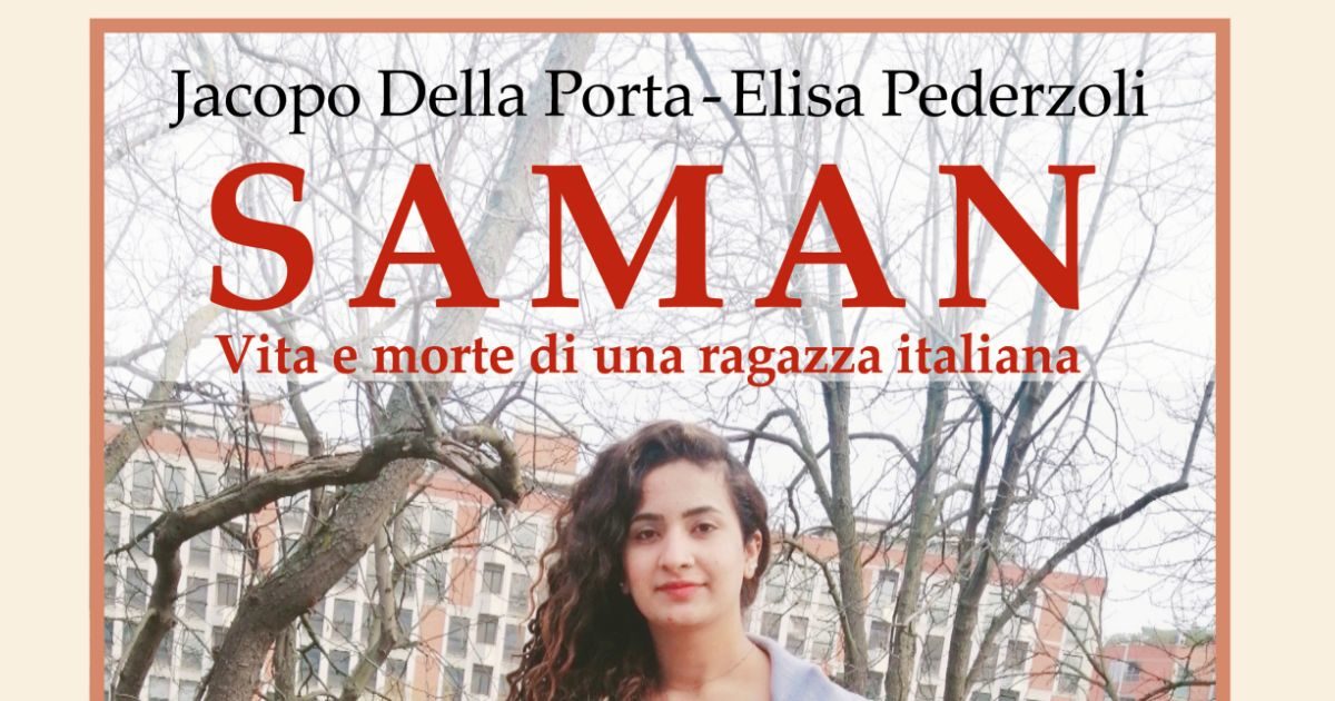 "Saman. Vita e morte di una ragazza italiana", in un libro la storia ...